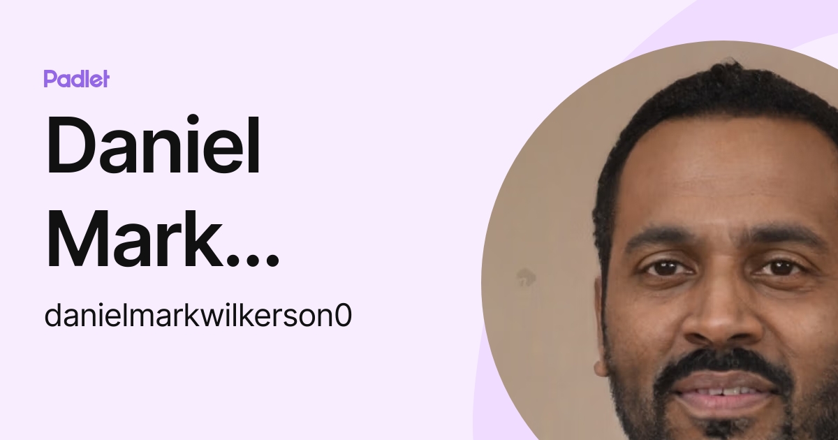 Daniel Mark Wilkerson (danielmarkwilkerson0) profile | Padlet