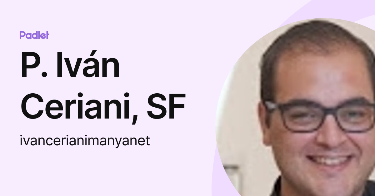 P. Iván Ceriani, SF (ivancerianimanyanet) profile | Padlet