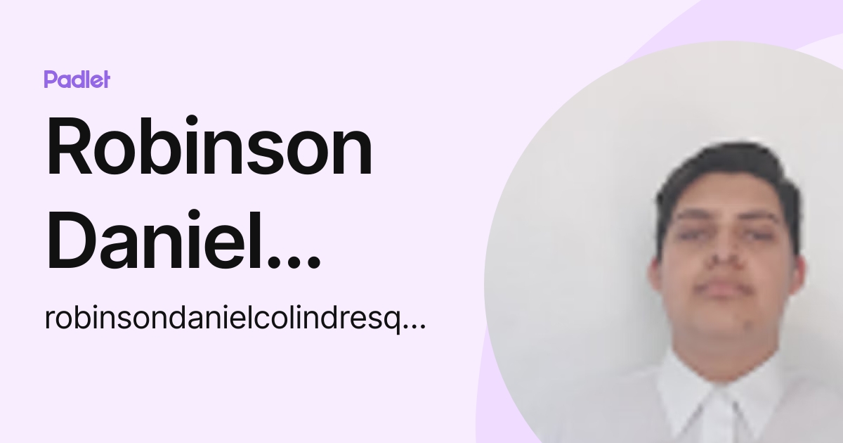 Robinson Daniel Colindres Quiñonez (robinsondanielcolindresquinone) profile | Padlet