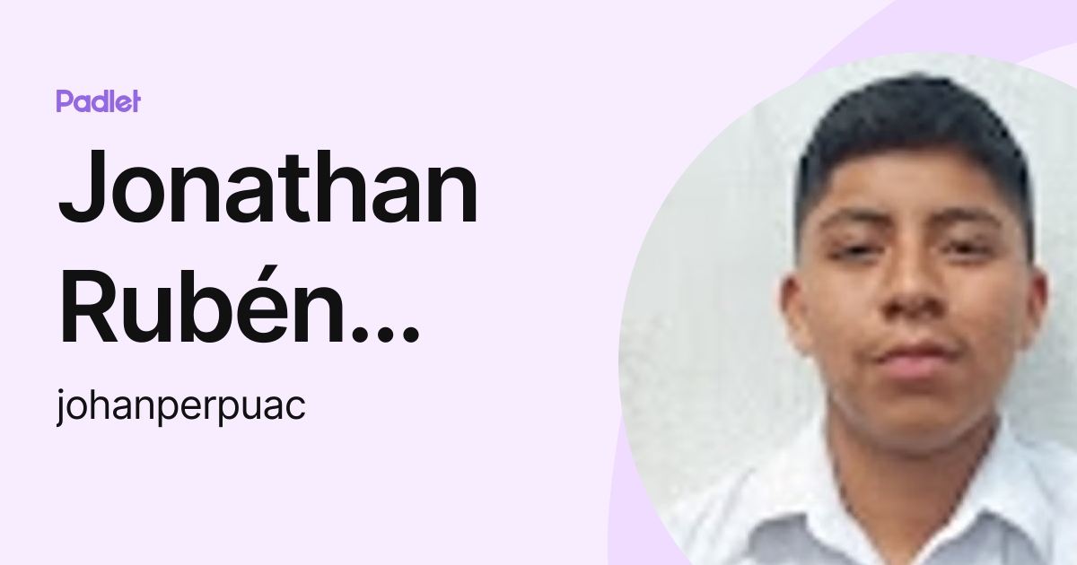 Jonathan Rubén Abisaí Perpuac Sontay (johanperpuac) profile | Padlet