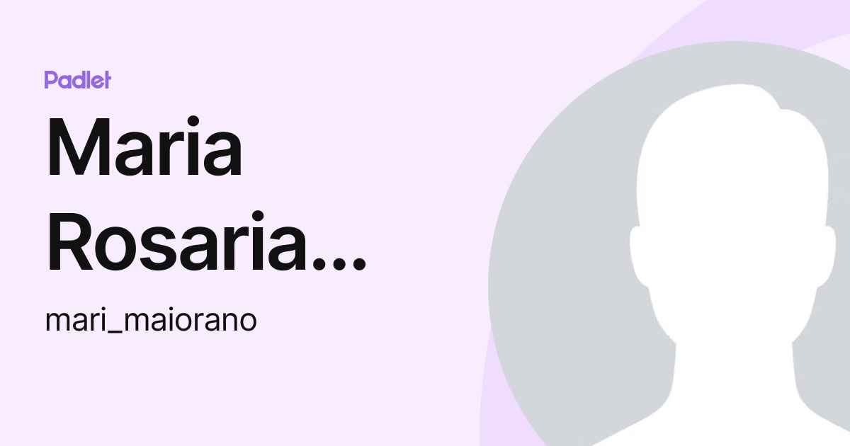 Maria Rosaria Maiorano (mari_maiorano) profile | Padlet