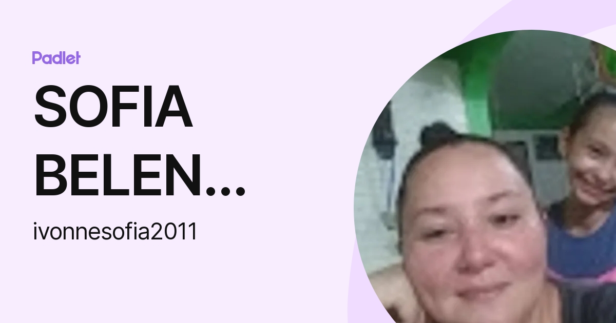 SOFIA BELEN SALGADO RIVERA (ivonnesofia2011) profile | Padlet