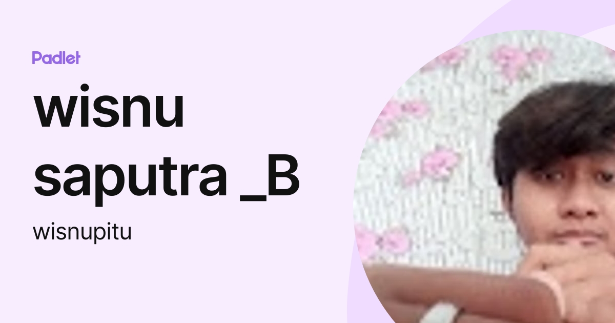 wisnu saputra _B (wisnupitu) profile | Padlet