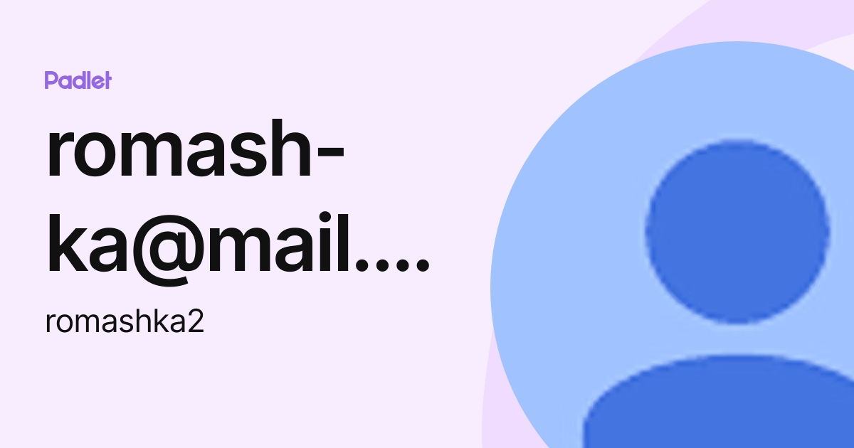 romash-ka@mail.ru (romashka2) profile | Padlet