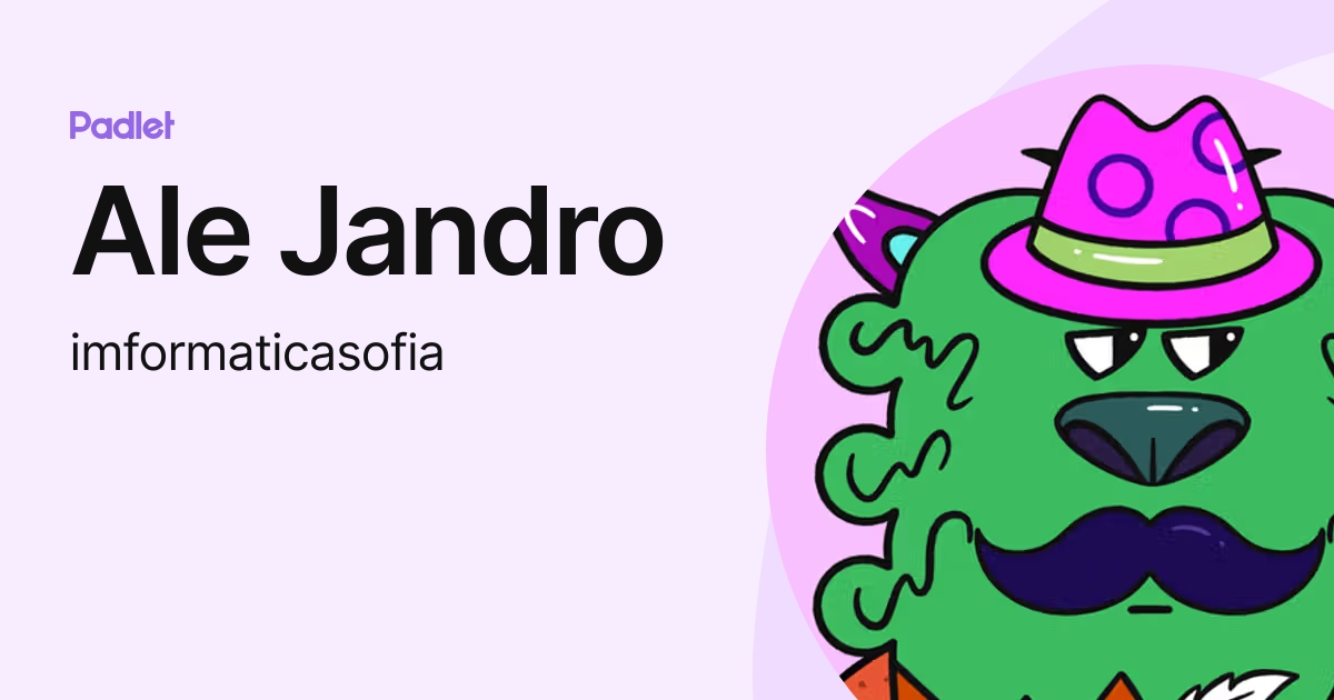 Ale Jandro (imformaticasofia) profile | Padlet