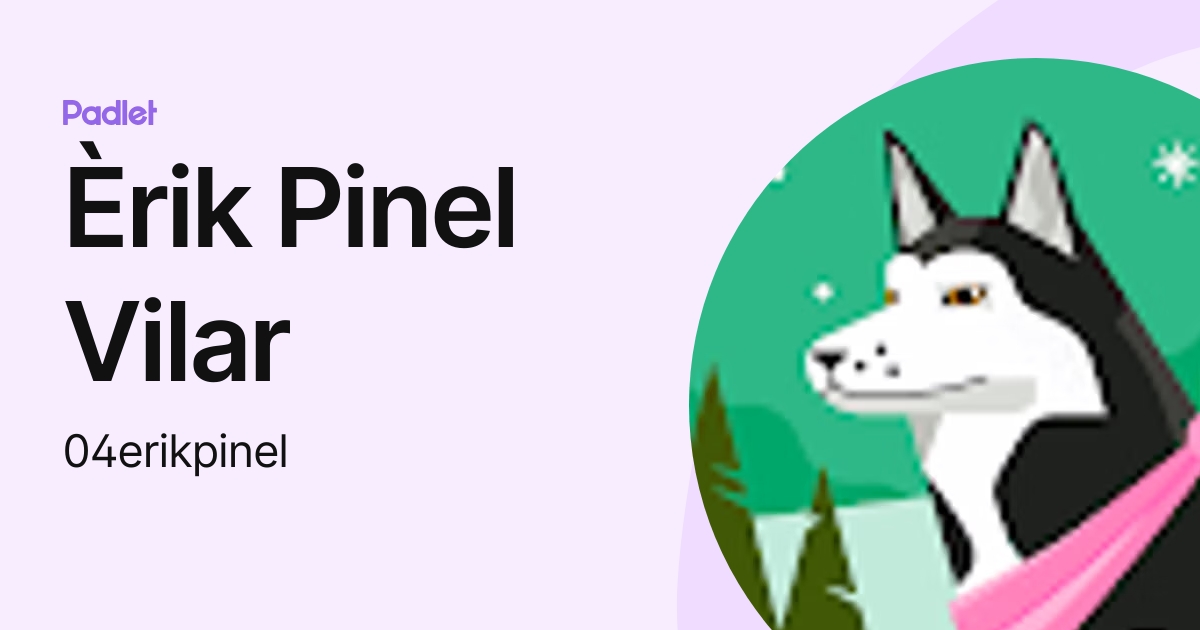 Èrik Pinel Vilar (04erikpinel) profile | Padlet
