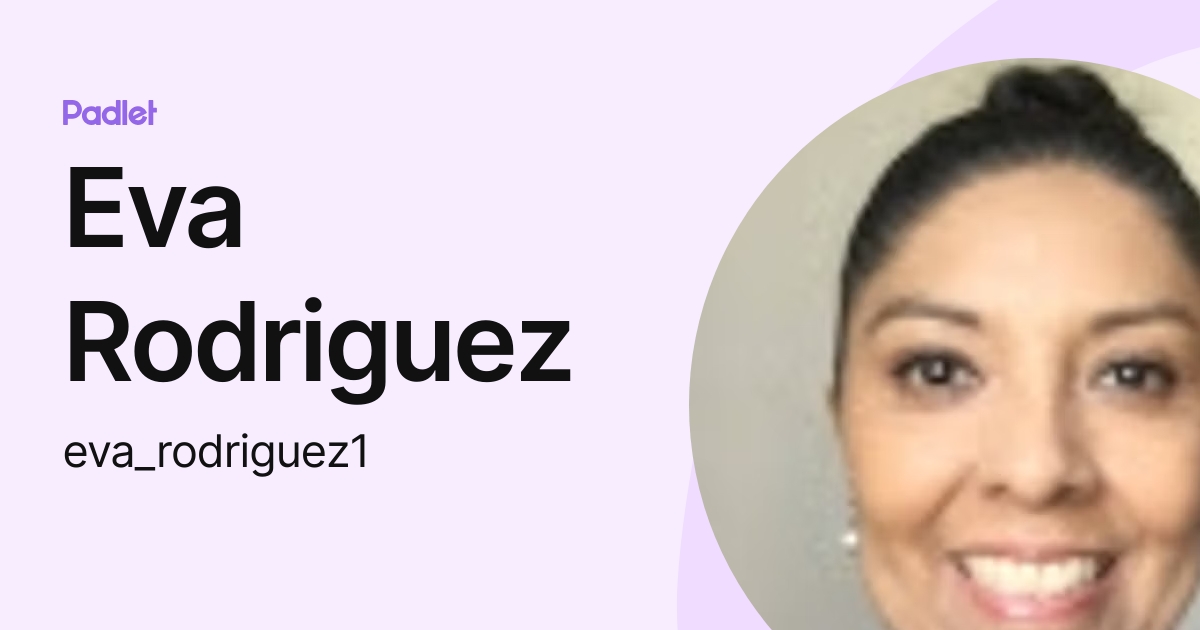 Eva Rodriguez (eva_rodriguez1) profile | Padlet