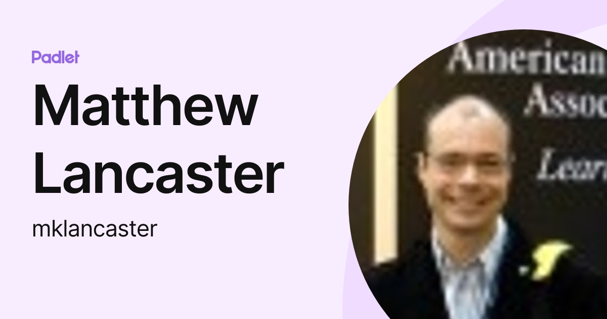 Matthew Lancaster (mklancaster) profile | Padlet