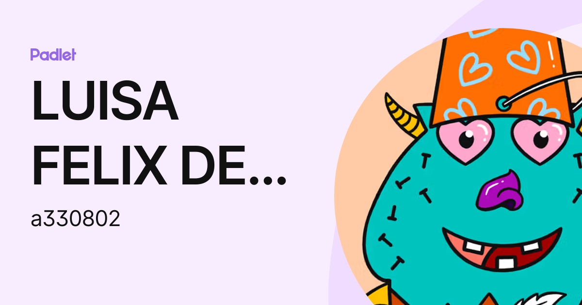 LUISA FELIX DE LIMA PIRES (a330802) profile | Padlet