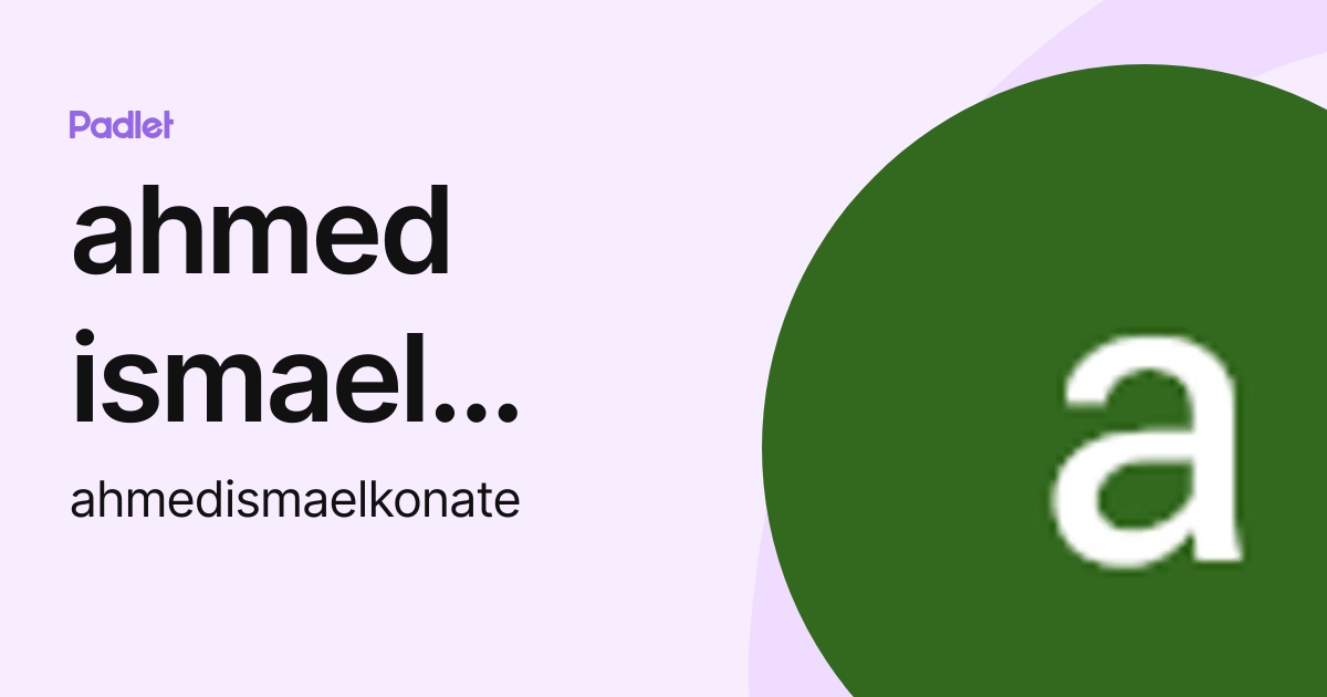 ahmed ismael konate (ahmedismaelkonate) profile | Padlet