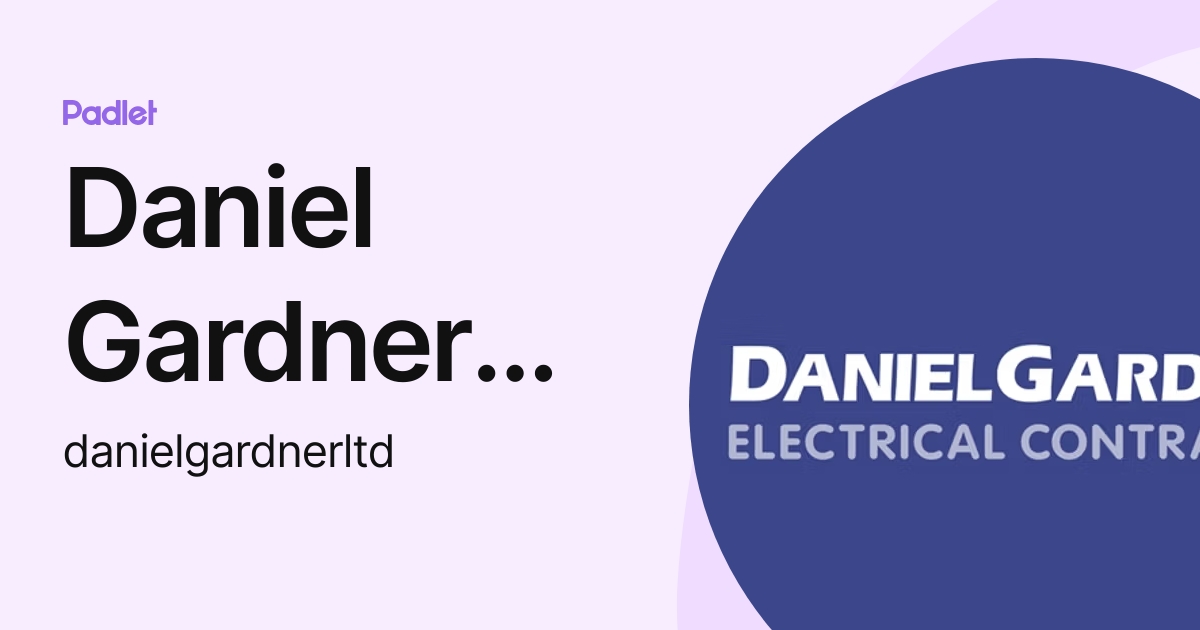 Daniel Gardner Electrical Contractor Ltd (danielgardnerltd) profile | Padlet