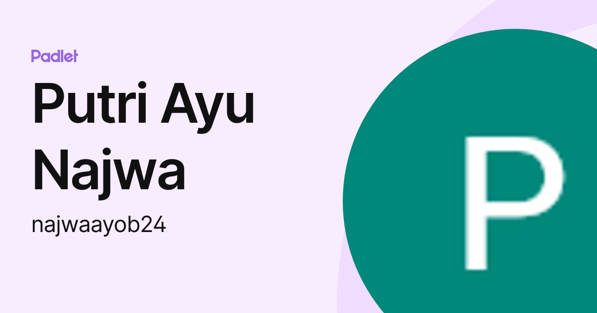 Putri Ayu Najwa (najwaayob24) profile | Padlet