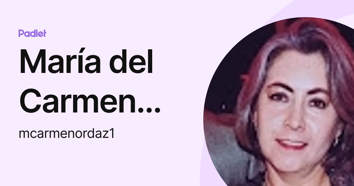 María del Carmen Ordaz (mcarmenordaz1) perfil | Padlet