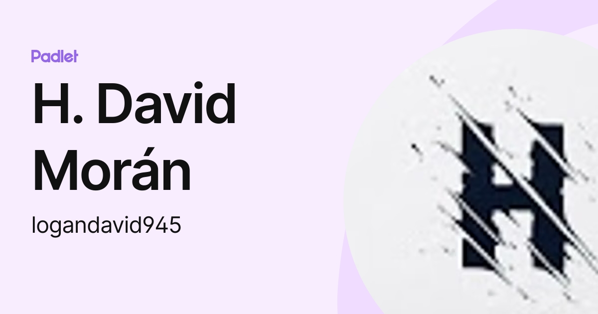 H. David Morán (logandavid945) profile | Padlet