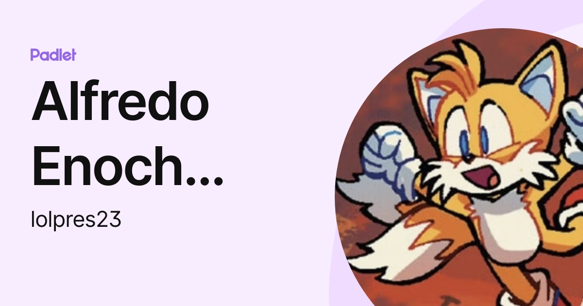 Alfredo Enoch Paez Garcia (lolpres23) profile | Padlet