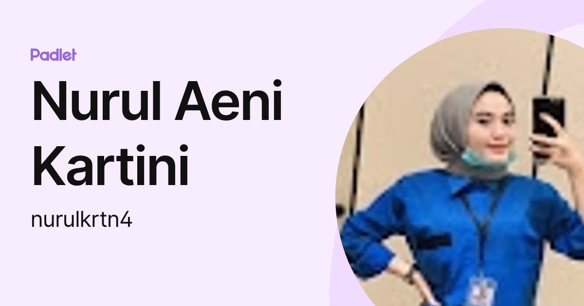 Nurul Aeni Kartini (nurulkrtn4) profile | Padlet
