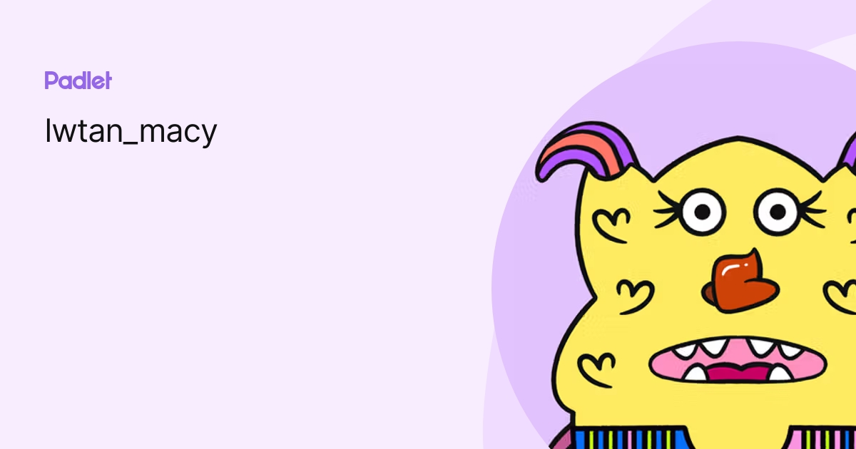 lwtan_macy profile | Padlet