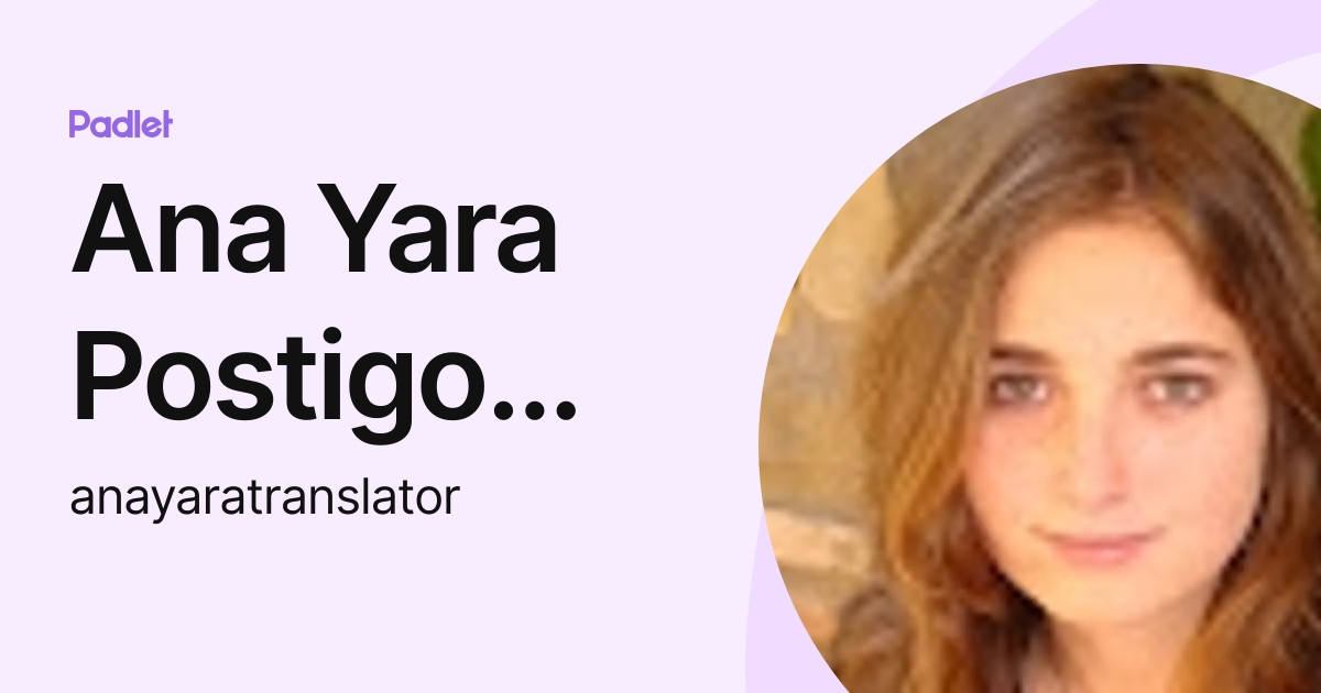 Ana Yara Postigo Fuentes (anayaratranslator) profile | Padlet