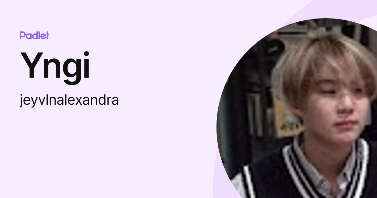 Yngi (jeyvlnalexandra) profile | Padlet