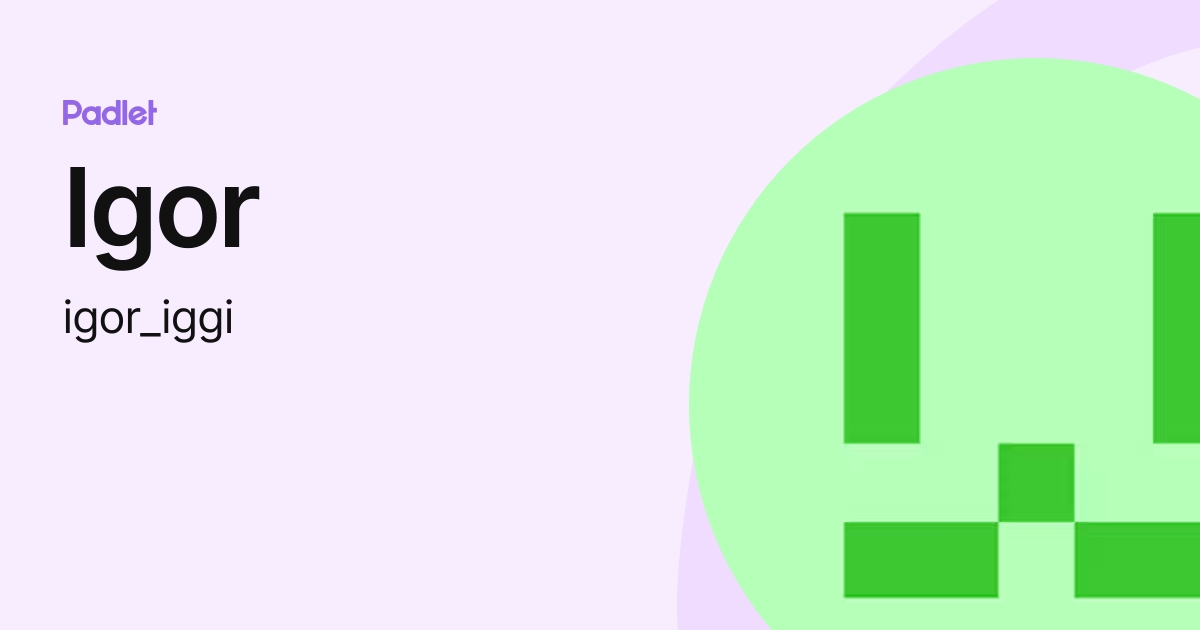 Igor (igor_iggi) profile | Padlet