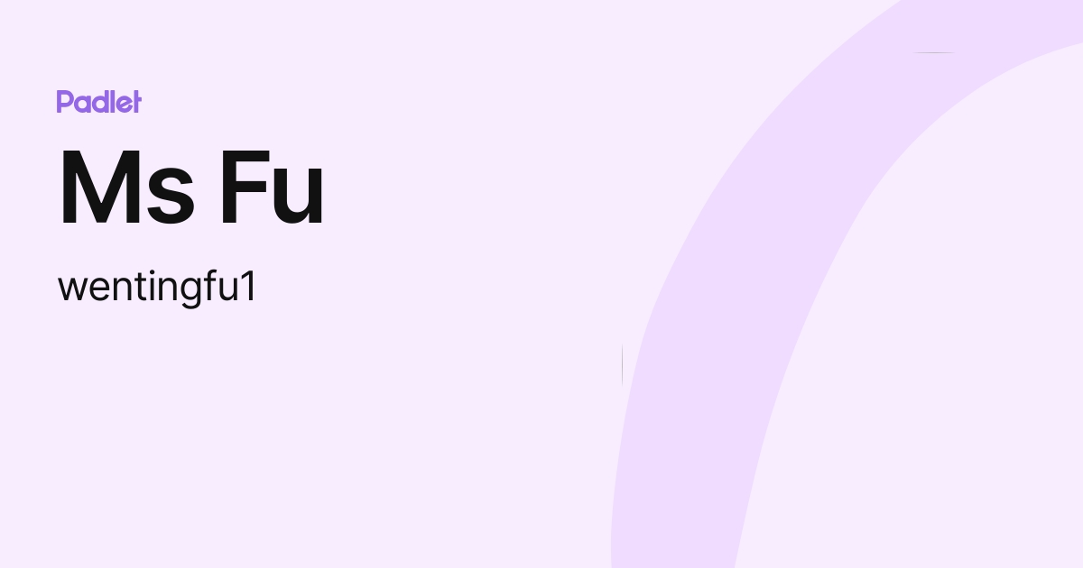 Ms Fu (wentingfu1) profile | Padlet