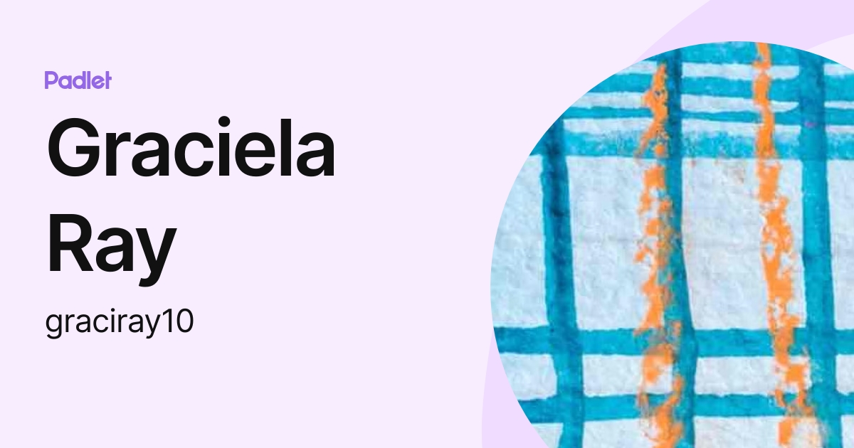 Graciela Ray (graciray10) profile | Padlet