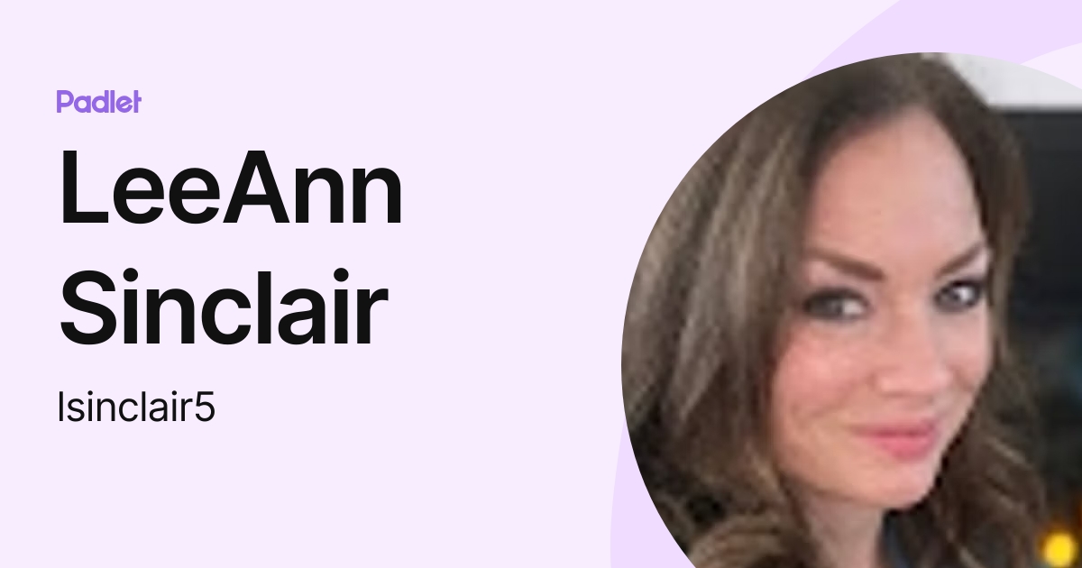LeeAnn Sinclair (lsinclair5) profile | Padlet