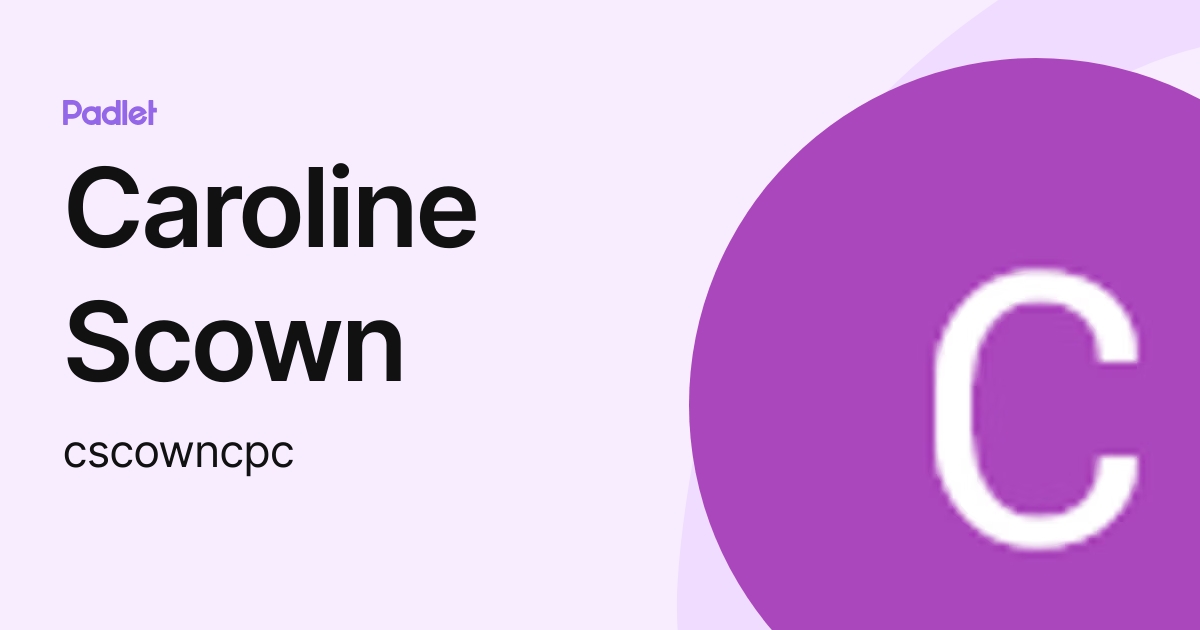 Caroline Scown (cscowncpc) profile | Padlet