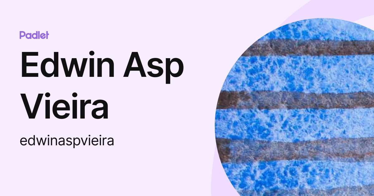 Edwin Asp Vieira (edwinaspvieira) profile | Padlet