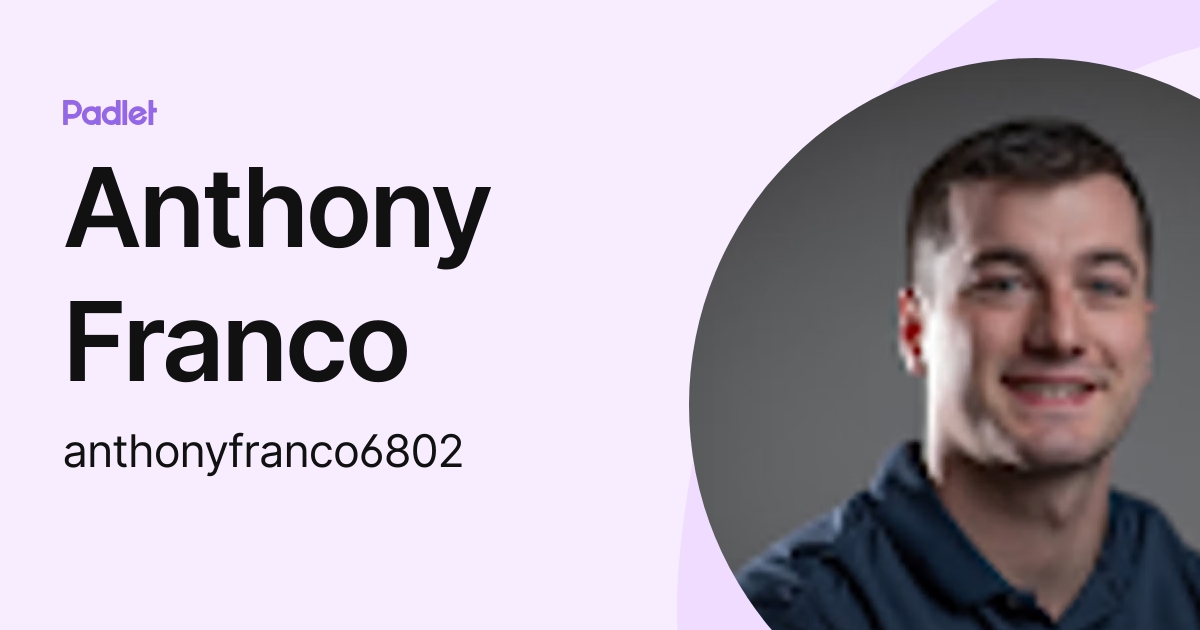 Anthony Franco (anthonyfranco6802) profile | Padlet