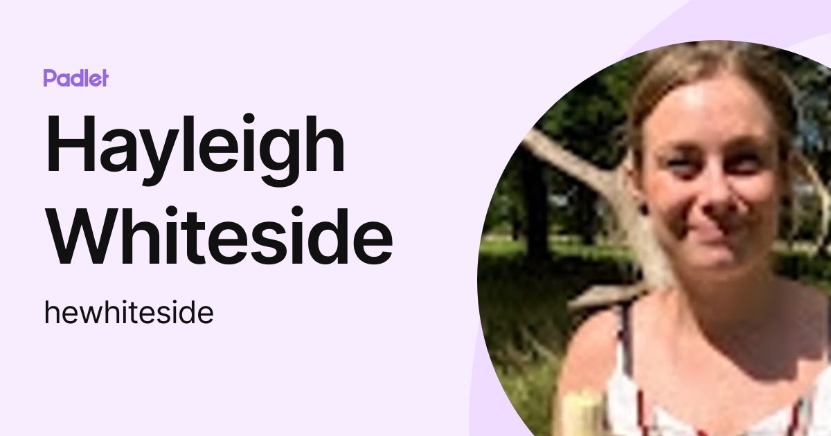 Hayleigh Whiteside (hewhiteside) profile | Padlet