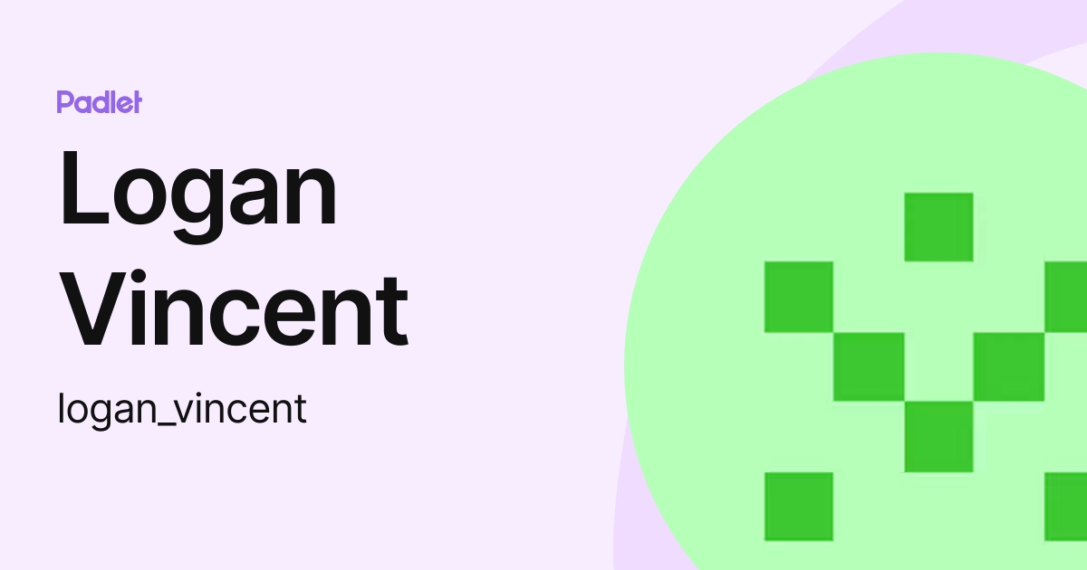 Logan Vincent (logan_vincent) profile | Padlet