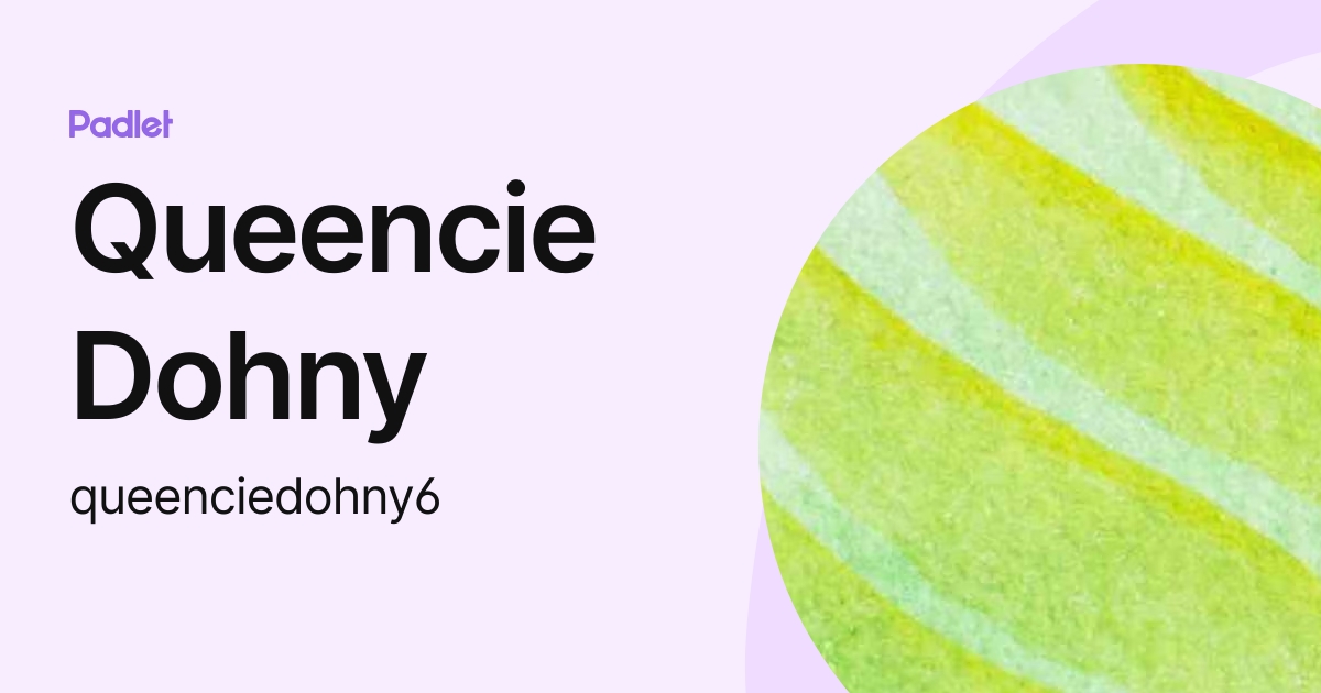 Queencie Dohny (queenciedohny6) profile | Padlet