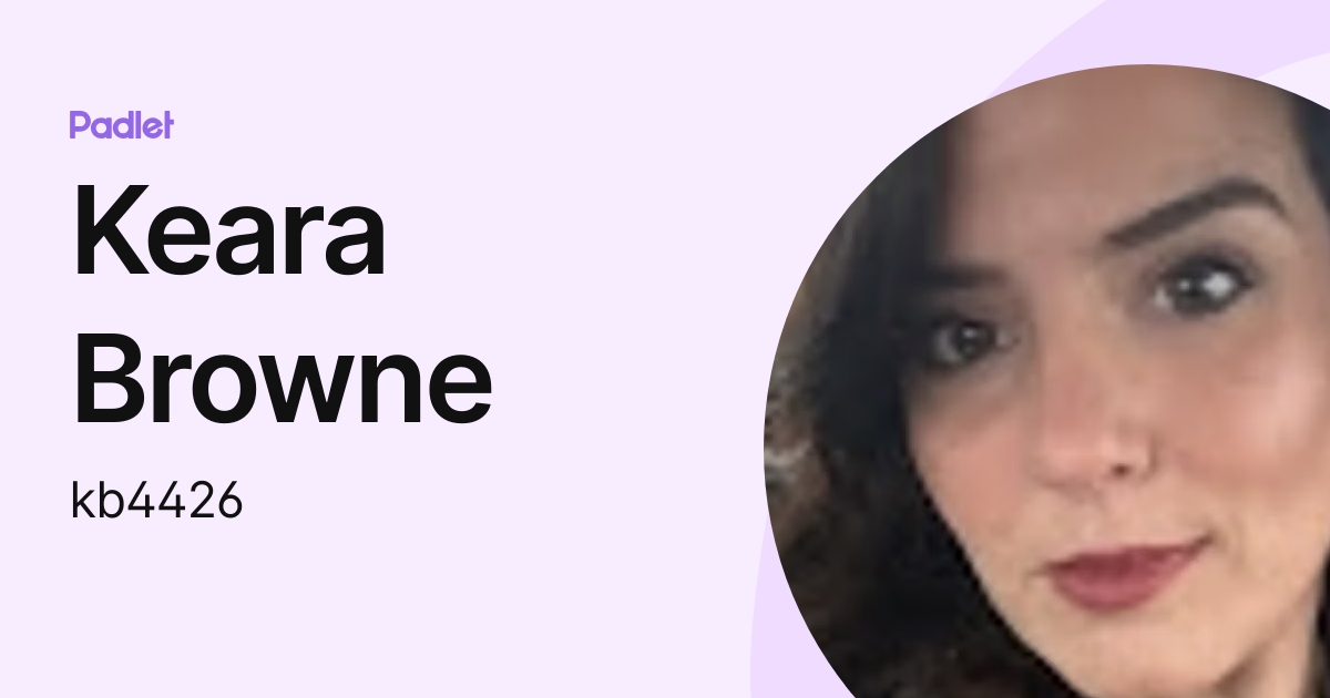 Keara Browne (kb4426) profile | Padlet