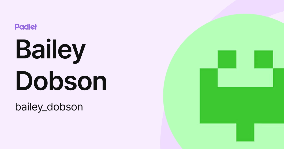 Bailey Dobson (bailey_dobson) profile | Padlet