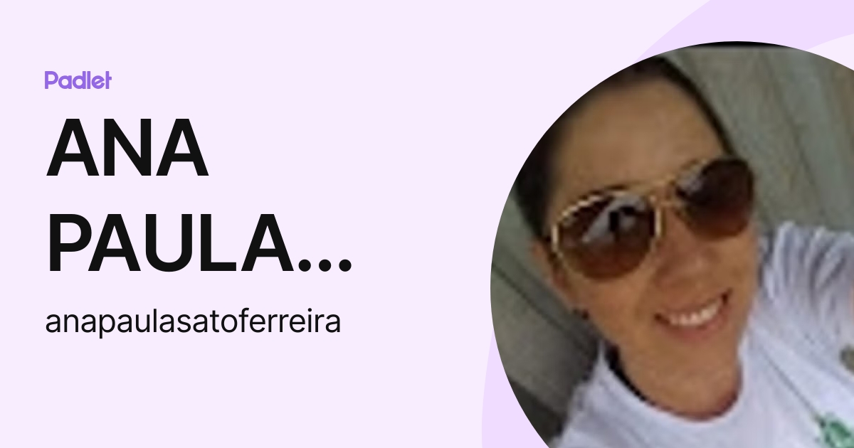 ANA PAULA SATO FERREIRA (anapaulasatoferreira) profile | Padlet