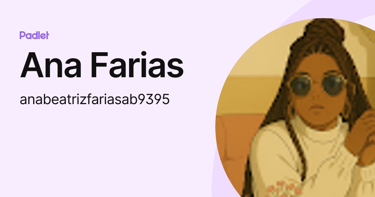 Ana Farias (anabeatrizfariasab9395) profile | Padlet