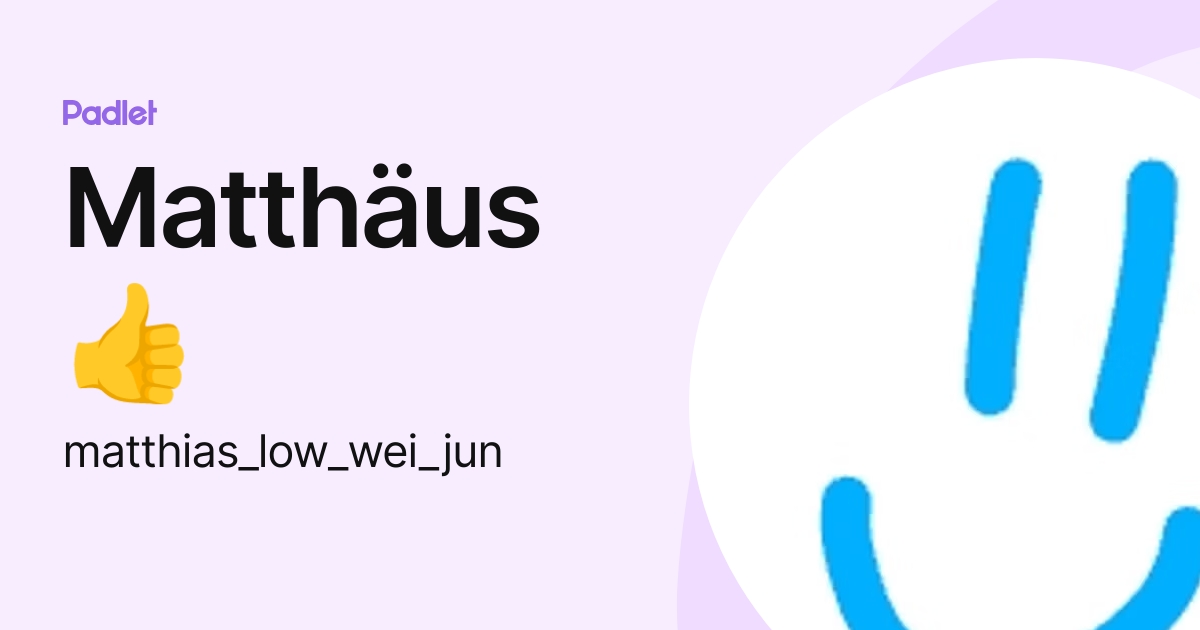 Matthias (matthias_low_wei_jun) profile | Padlet