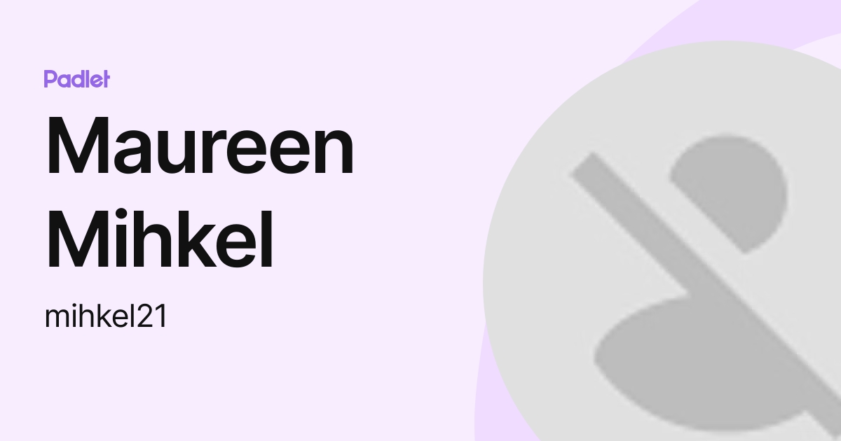 Maureen Mihkel (mihkel21) profile | Padlet