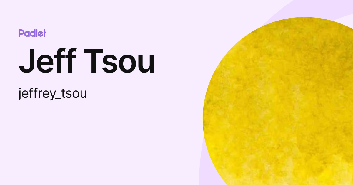 Jeff Tsou (jeffrey_tsou) profile | Padlet
