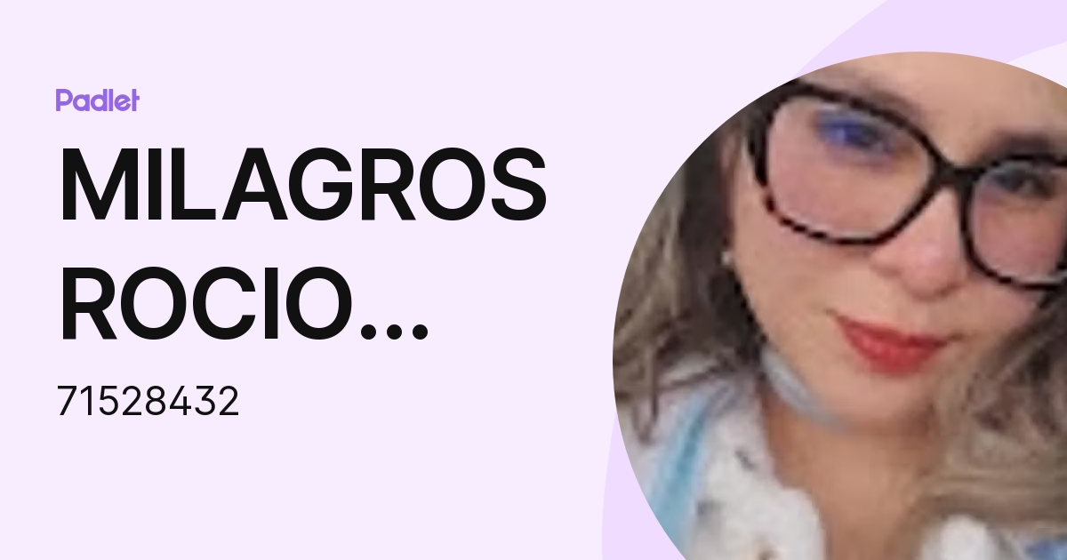 MILAGROS ROCIO CIPRIANO CHIRINOS (71528432) profile | Padlet