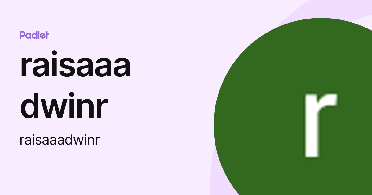raisaaa dwinr (raisaaadwinr) profile | Padlet