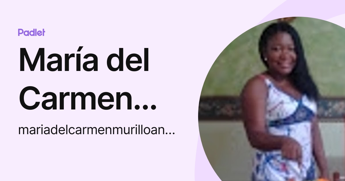 María del Carmen Murillo Angulo (mariadelcarmenmurilloangulo) profile | Padlet