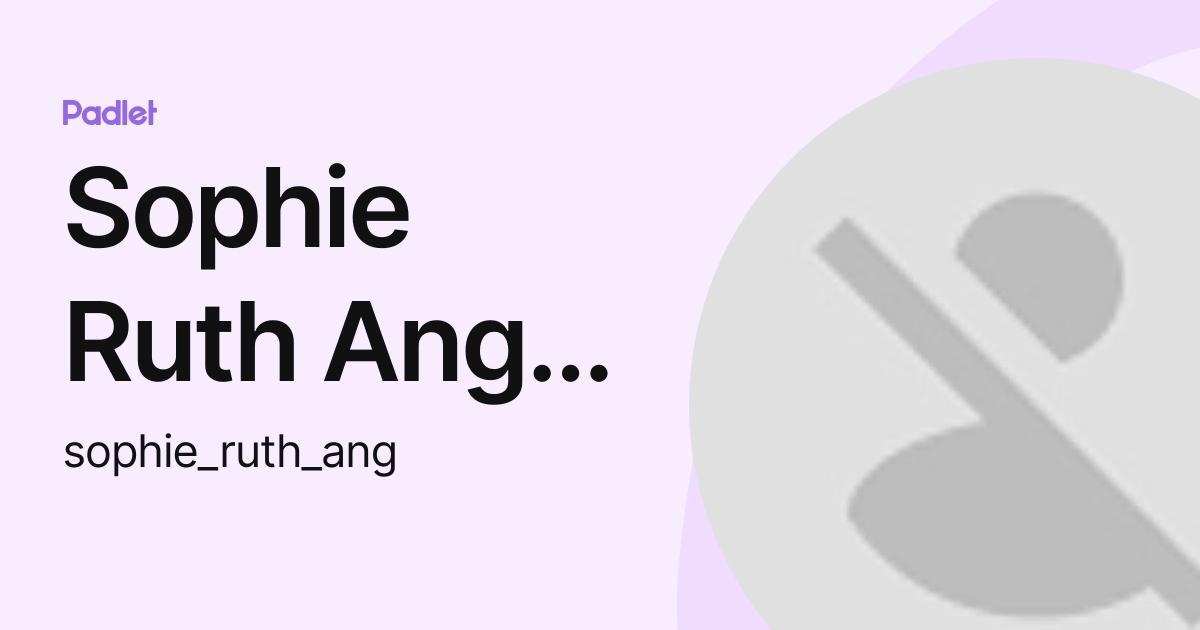 Sophie Ruth Ang (Stmargaretss) (sophie_ruth_ang) profile | Padlet