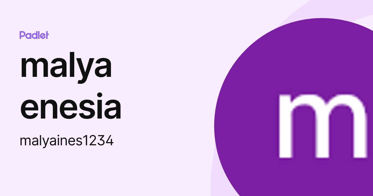 malya enesia (malyaines1234) profile | Padlet
