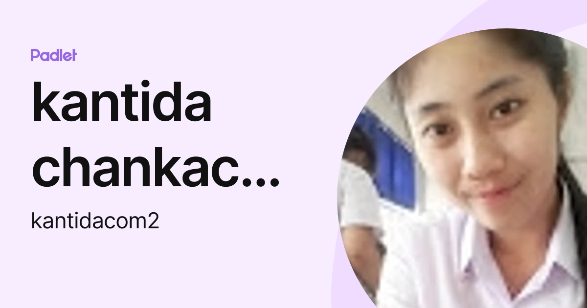 kantida chankachang (kantidacom2) profile | Padlet