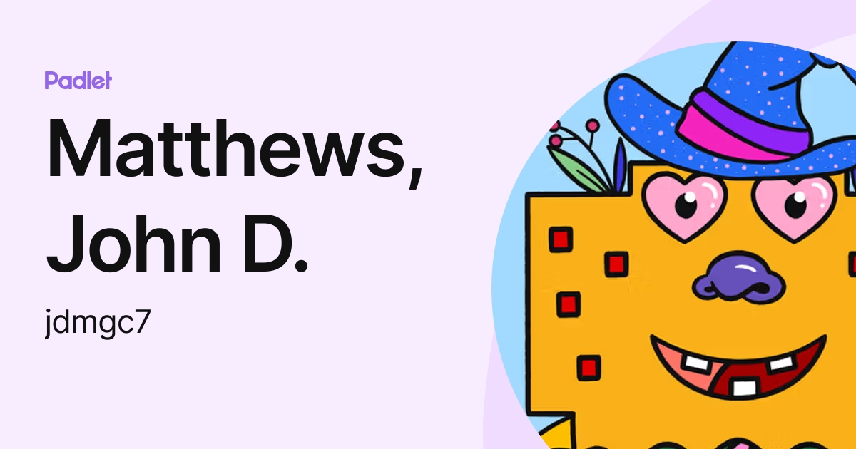 Matthews, John D. (jdmgc7) profile | Padlet