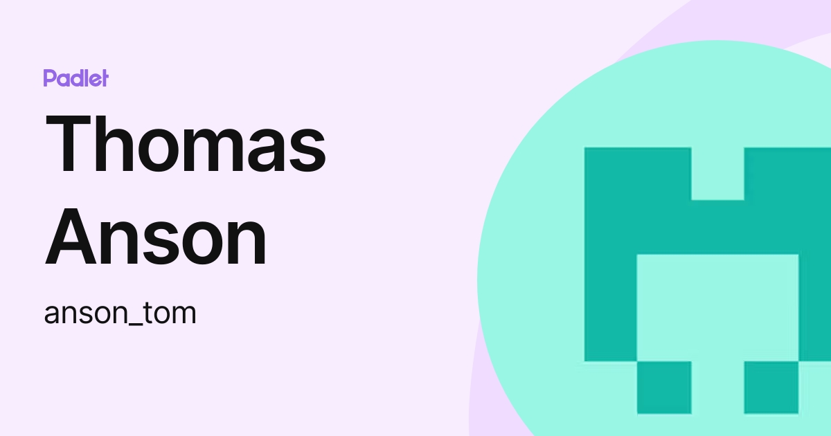 Thomas Anson (anson_tom) profile | Padlet