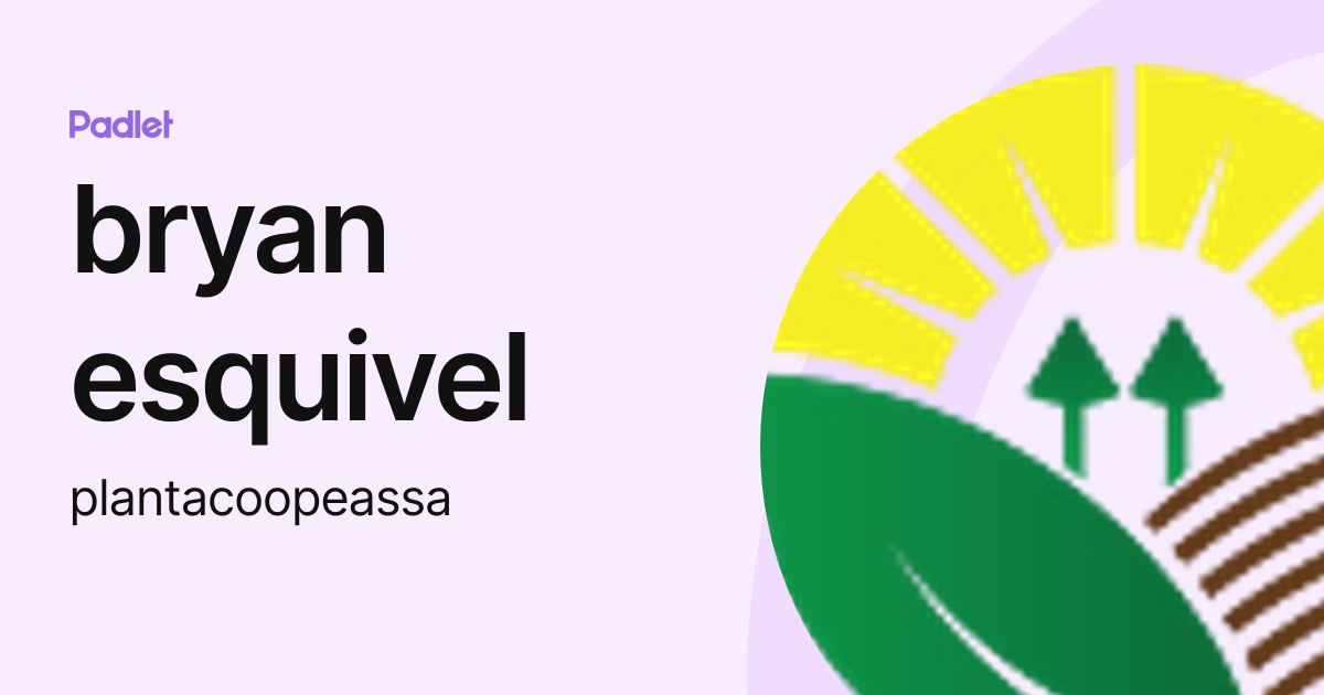 bryan esquivel (plantacoopeassa) profile | Padlet