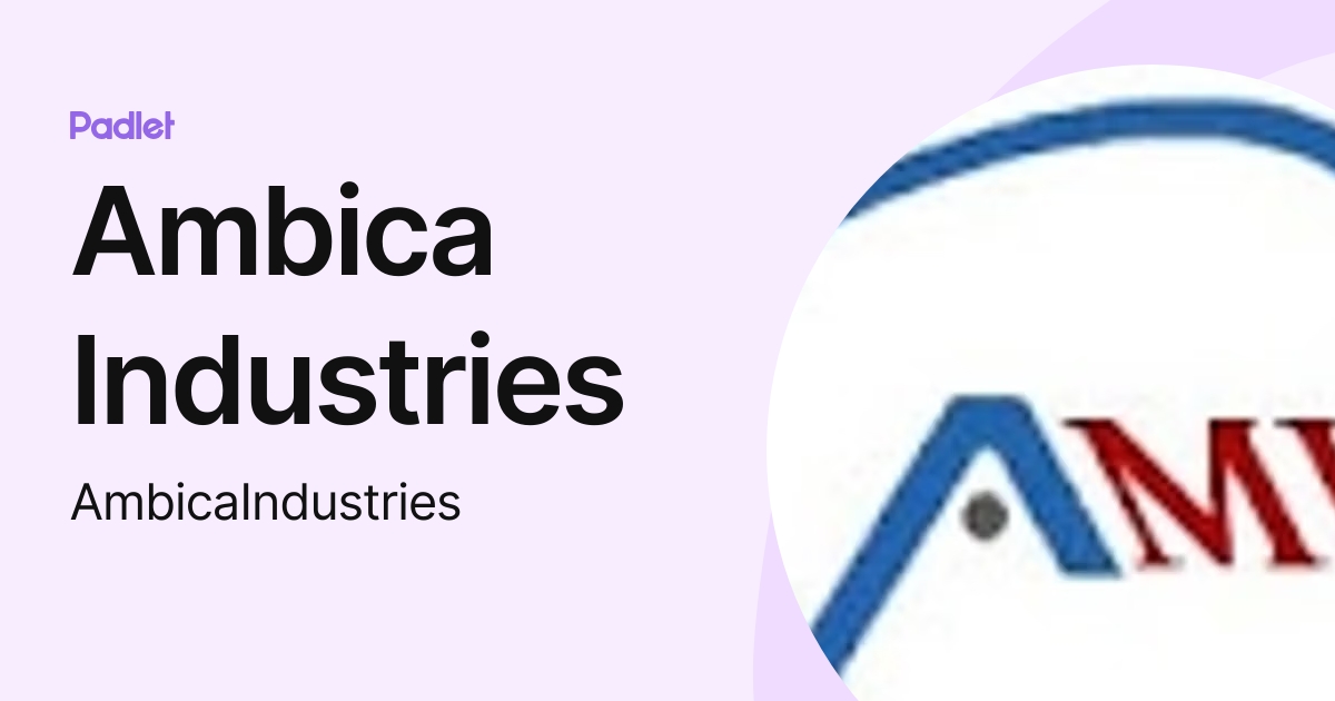 Ambica Industries (AmbicaIndustries) profile | Padlet